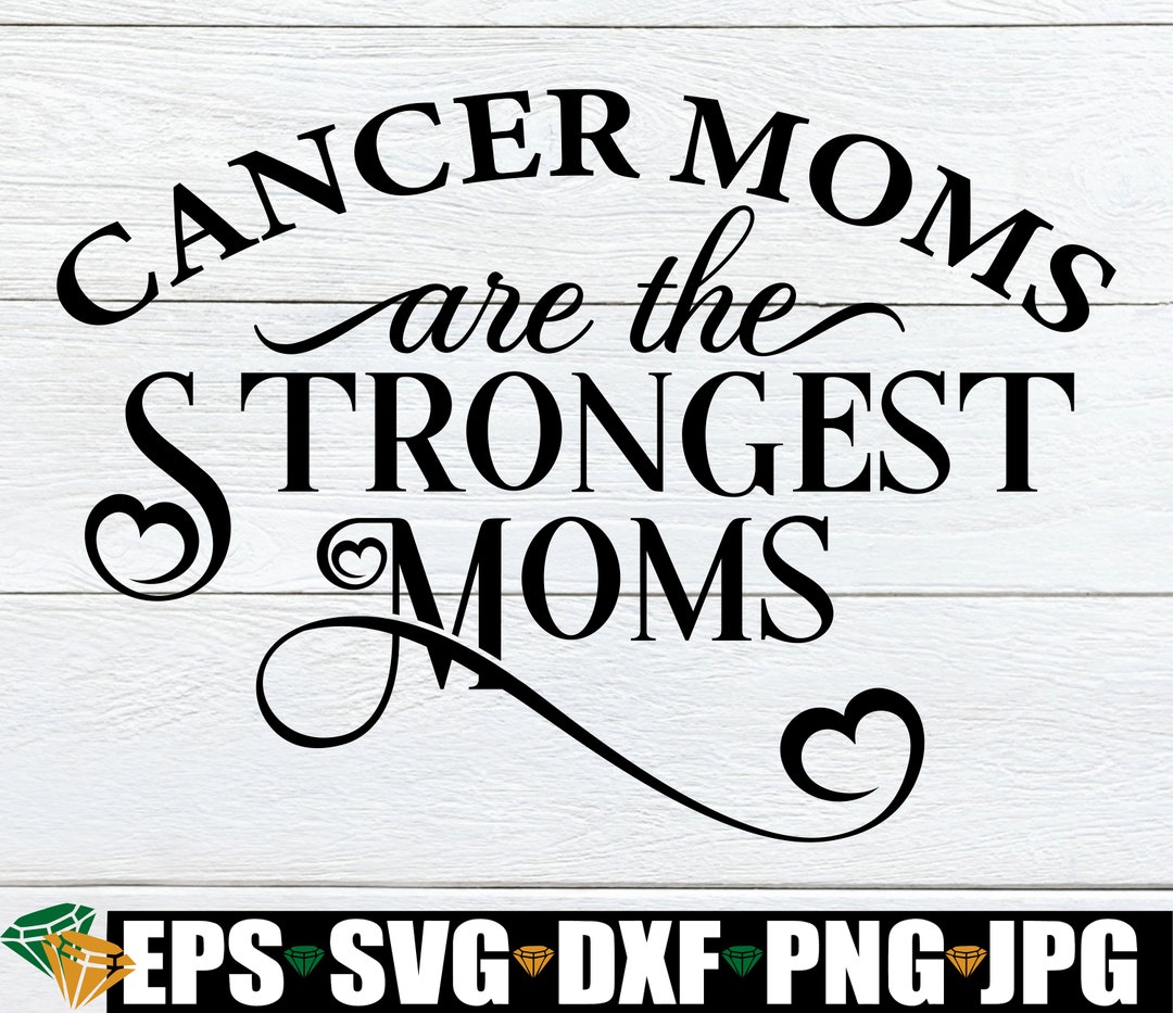 Cancer Moms Are the Strongest Moms. Cancer Awareness. Cancer Survivor ...