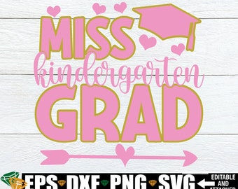 Miss Kindergarten Grad, Girls Kindergarten Graduation Shirt Svg, Cricut ...