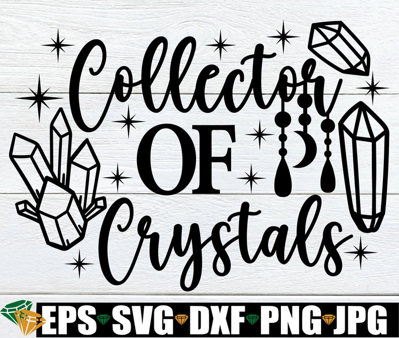 Collector of Crystals. Crystals Svg. Healing Crystal Svg. - Etsy