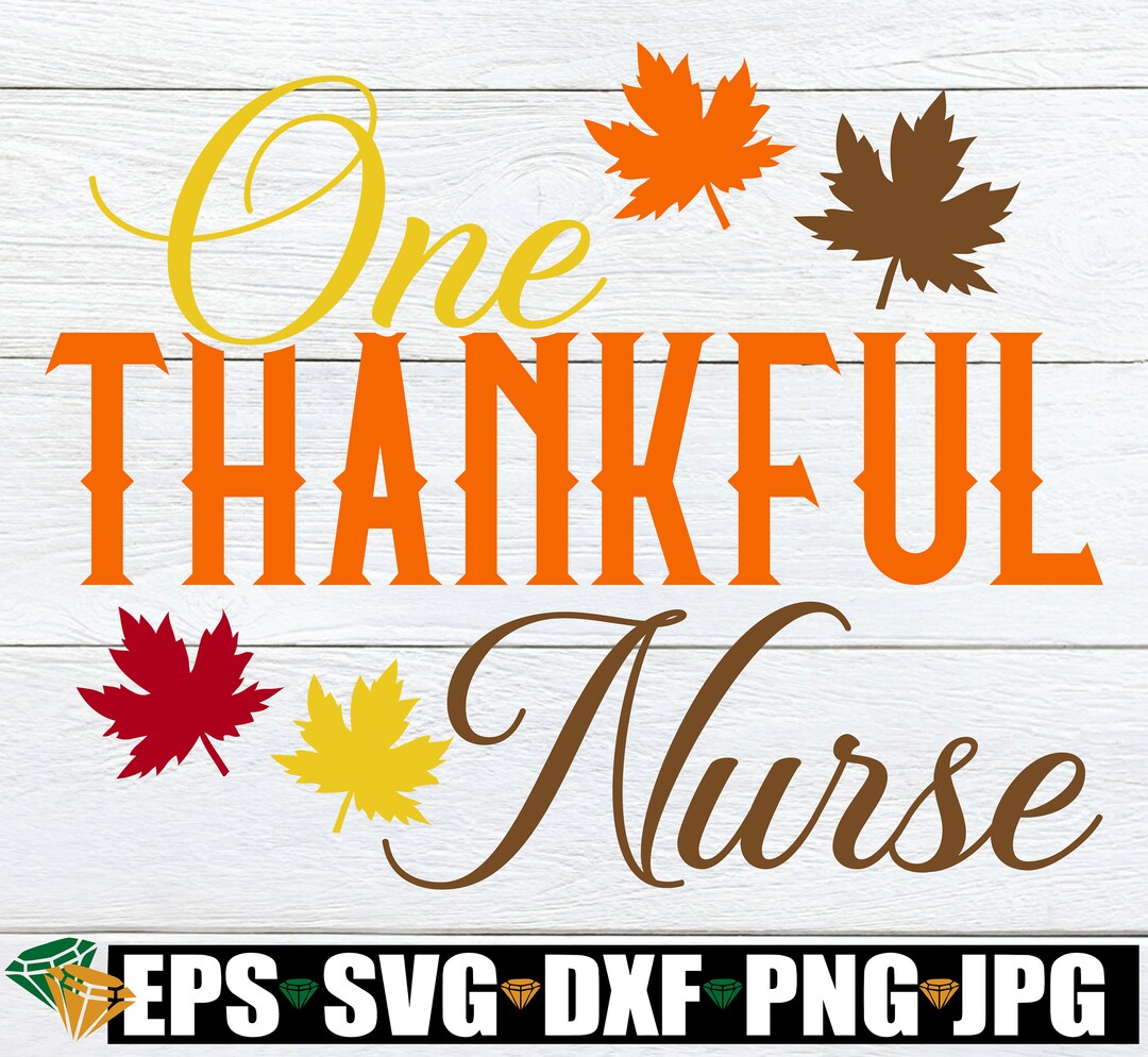 One Thankful Nurse, Thankful Nurse Svg, Blessed Nurse, Thanksgiving ...