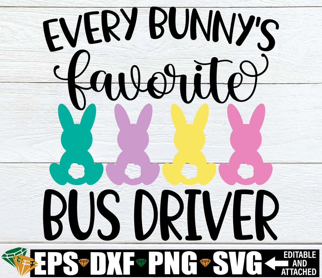 Every Bunny's Favorite Bus Driver, Bus Driver Easter Shirt SVG, Easter ...