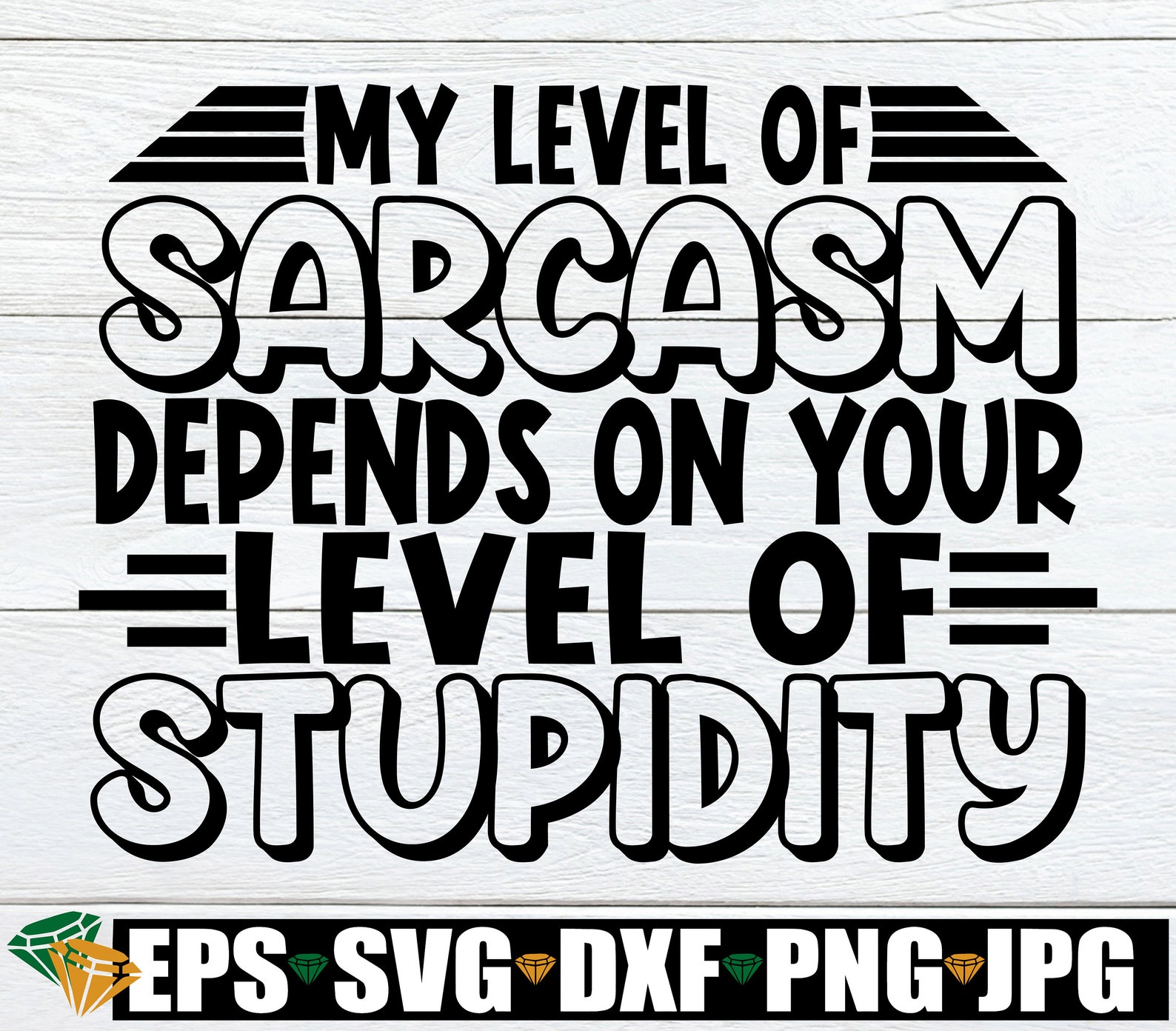 My Level of Sarcasm Depends on Your Level of Stupidity Adult - Etsy