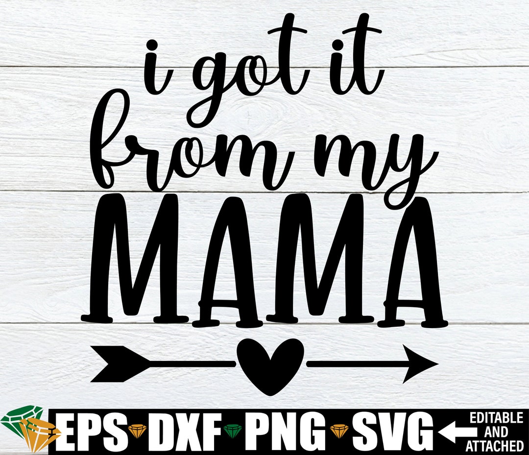I Got It From My Mama Svg, Toddler Girl Svg, Funny Svg for Toddler Girl ...