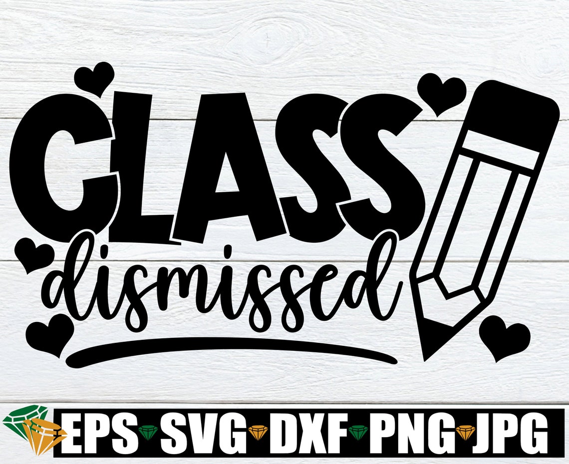 Class Dismissed End of the School Year End of School End of | Etsy