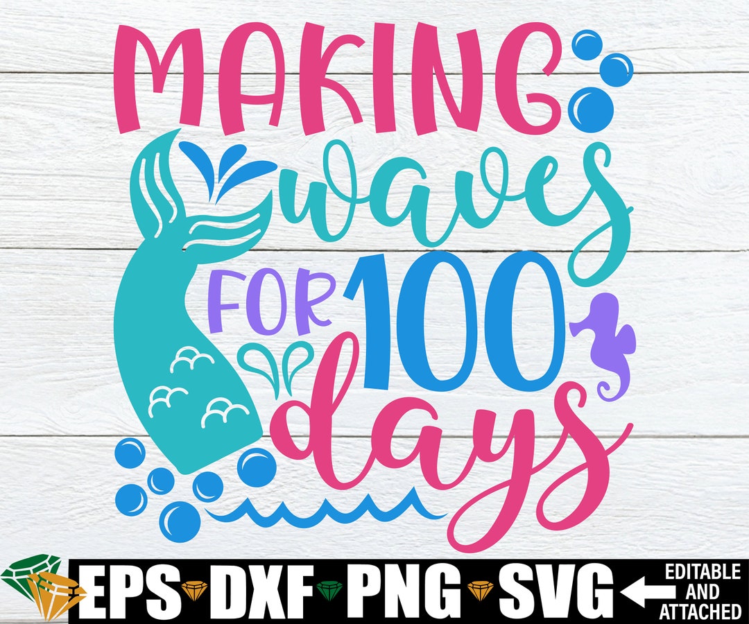 100th Day of School Svg, Making Waves for 100 Days Svg, Mermaid 100th ...