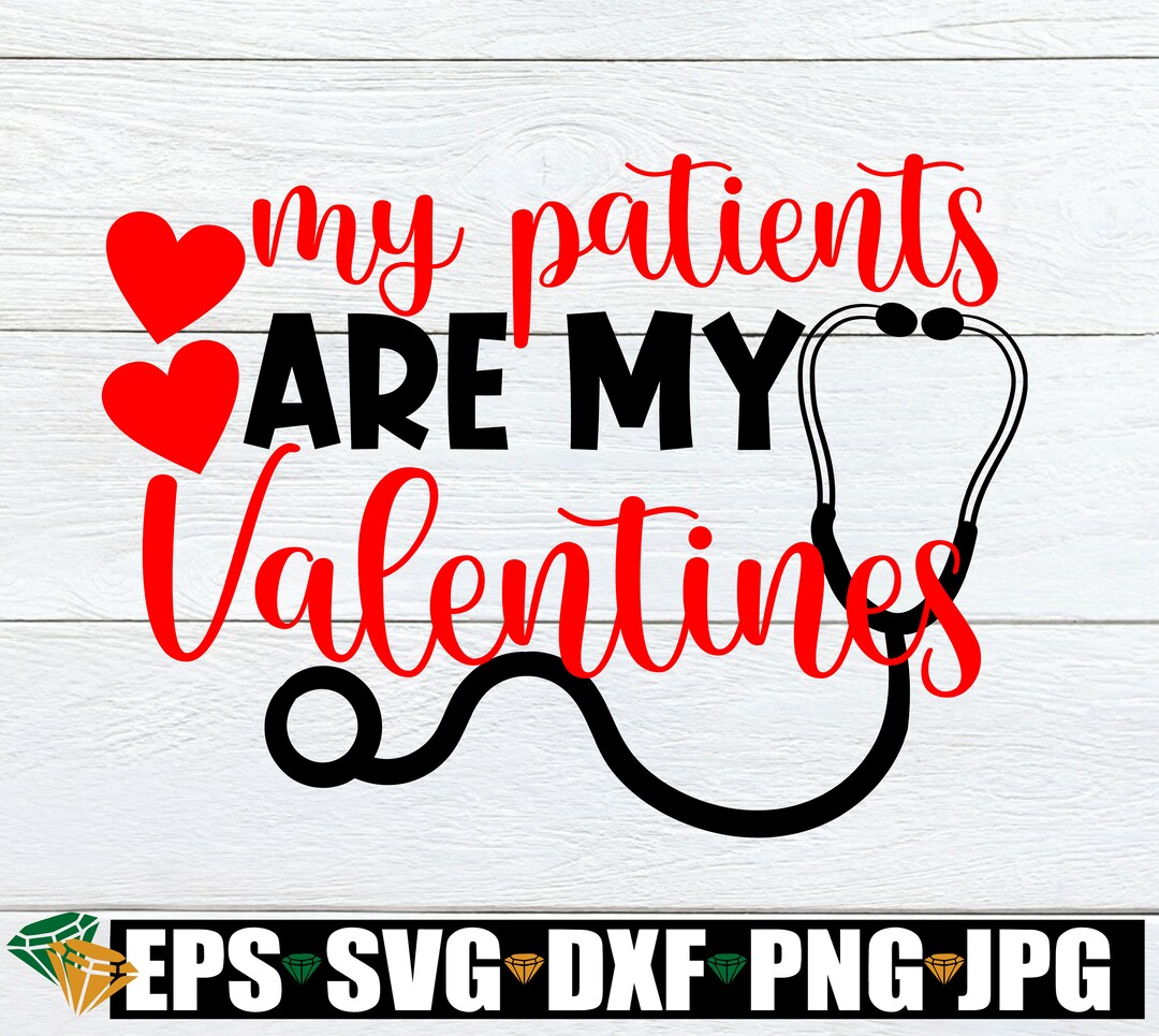 My Patients Are My Valentine's Day, Valentine's Day, Nurse, Valentine's ...