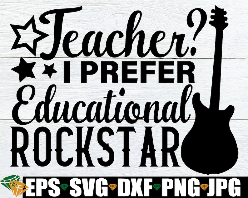 Teacher? I Prefer Educational Rockstar, Funny Teacher Svg, Teacher Svg ...