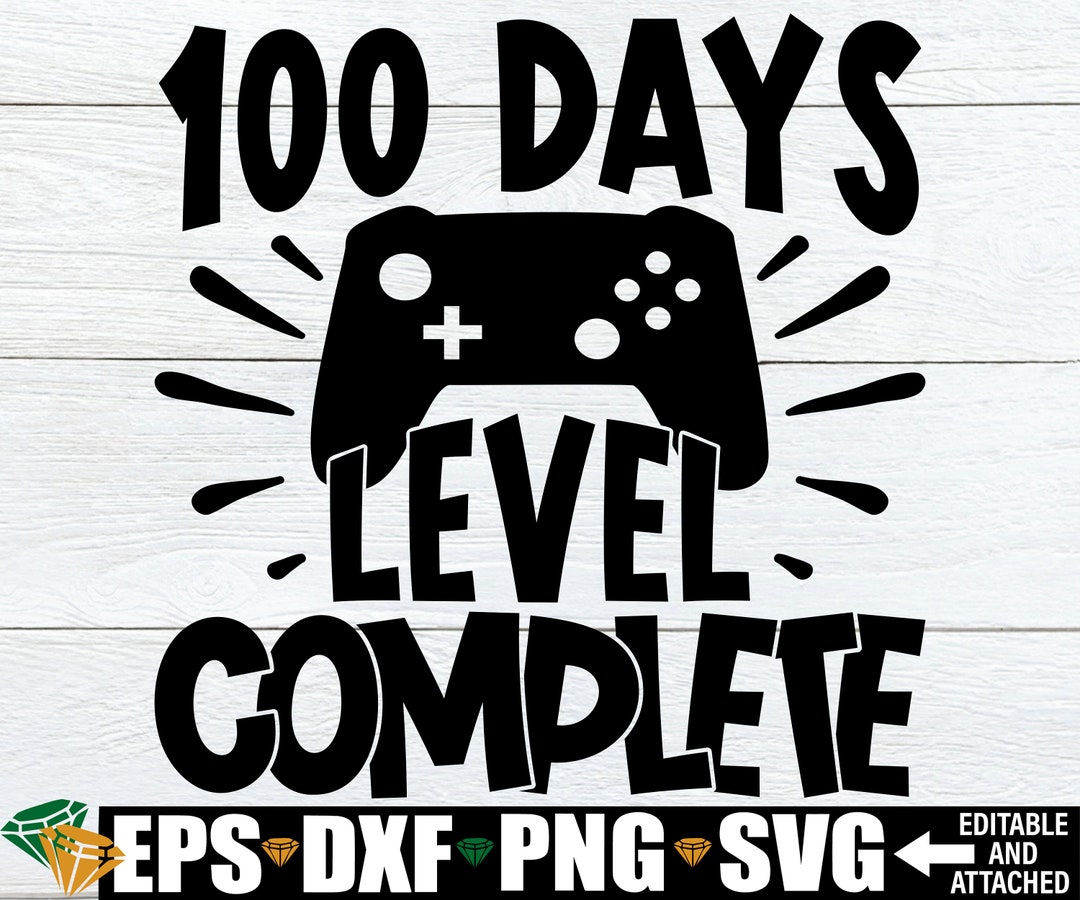 100 Days Level Complete, 100th Day of School Svg, 100 Days of School ...