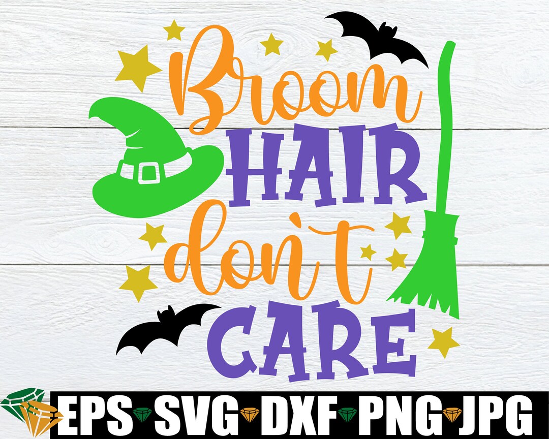 Broom Hair Don't Care, Funny Halloween Shirt Svg, Funny Halloween Sign ...