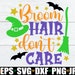 Broom Hair Don't Care, Funny Halloween Shirt Svg, Funny Halloween Sign ...