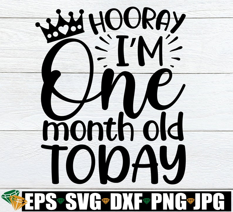 Hooray I'm One Month Old Today One Month Milestone 1st - Etsy