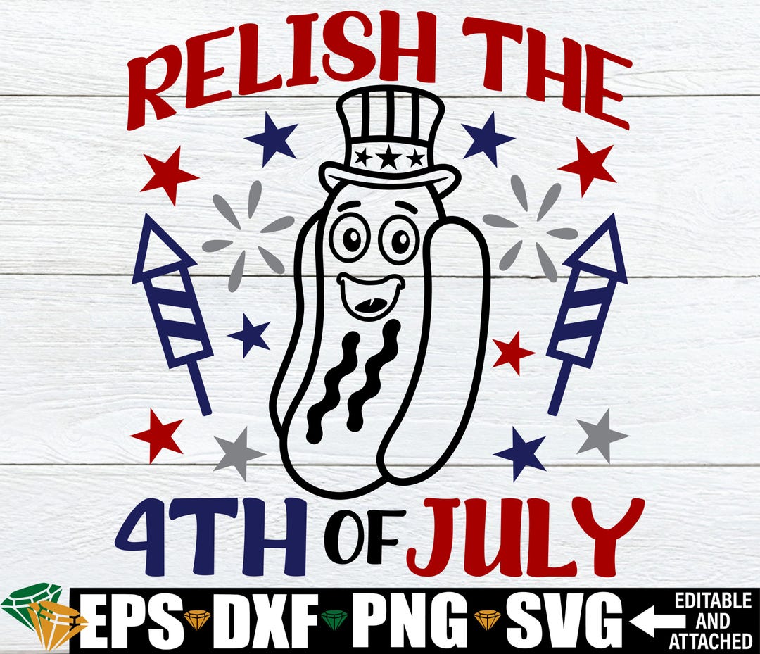 4th of July Svg Png, Relish the 4th of July Svg, Funny 4th of July Svg ...