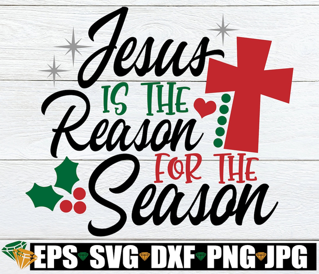 Jesus is the Reason for the Season, Christmas Svg, Cute Christmas Svg ...