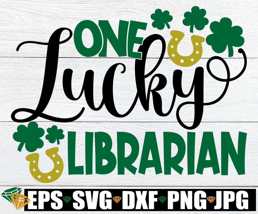 One Lucky Librarian, St. Patrick's Day Librarian Svg, St. Patrick's Day ...