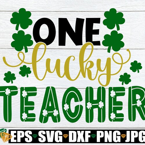 Lucky Teacher Svg St Patricks Day Svg Teacher Svg St. - Etsy