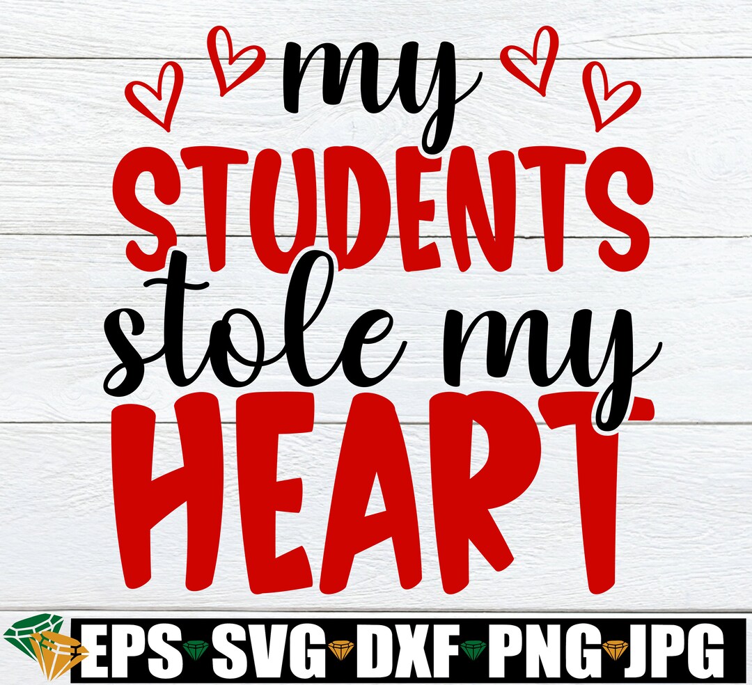 My Students Stole My Heart, Teacher Valentine's Day Shirt Svg, Teacher ...