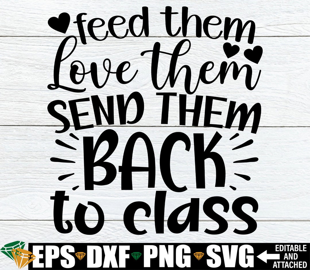 Feed Them Love Them Send Them Back to Class, Funny Lunch Lady Shirt SVG ...