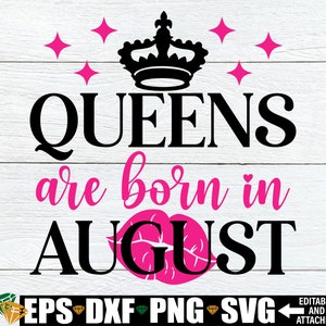 Queens Are Born in August, August Birthday Queen Shirt Svg, August Girl ...