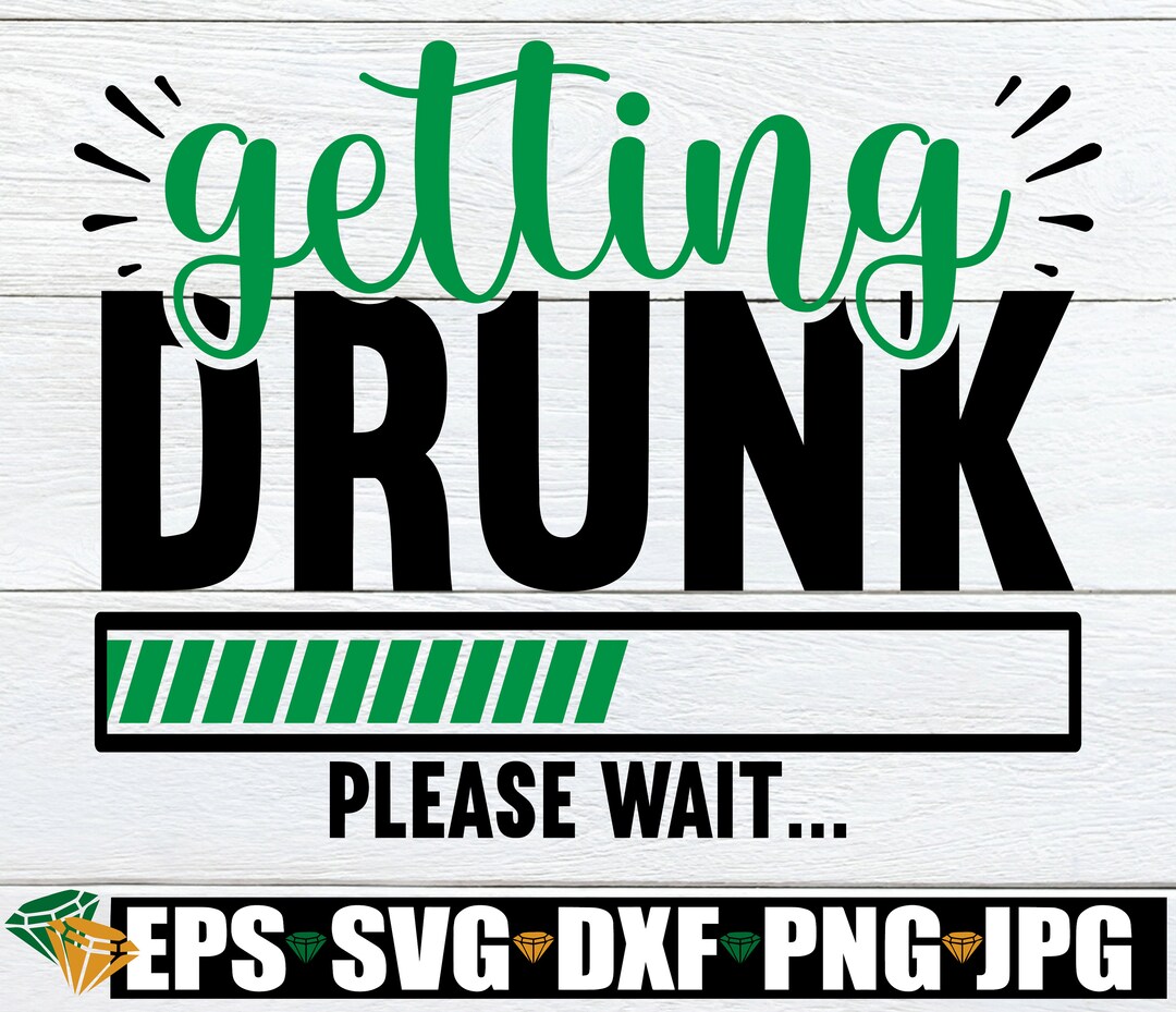 Getting Drunk Please Wait St. Patricks Day Svg 21st Birthday - Etsy
