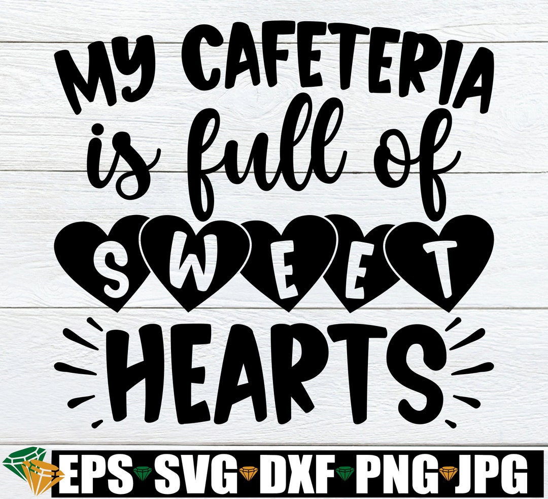 My Cafeteria is Full of Sweethearts, Lunch Lady Valentine's Day Svg ...