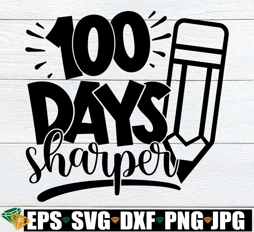 100 Days Sharper, 100th Day of School Svg, 100 Days of School Svg ...