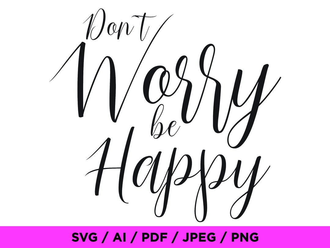 Dont Worry Be Happy SVG Happy SVG Strong SVG Women - Etsy