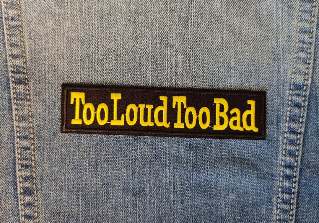 Too Loud Too Bad Patch - Etsy