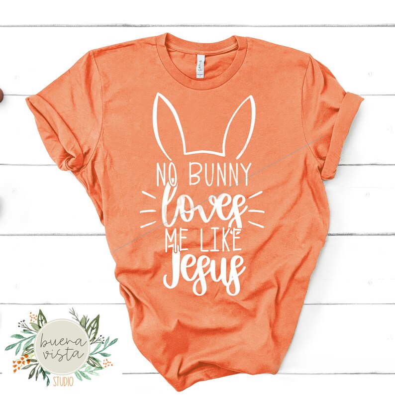 No Bunny Loves Me Like Jesus Svg Digital Cut File Easter Svg Etsy