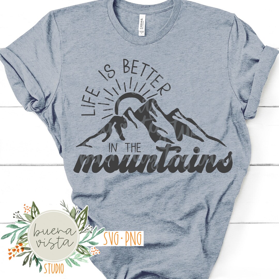 Life is Better in the Mountains SVG Digital Cut File + PNG Digital ...