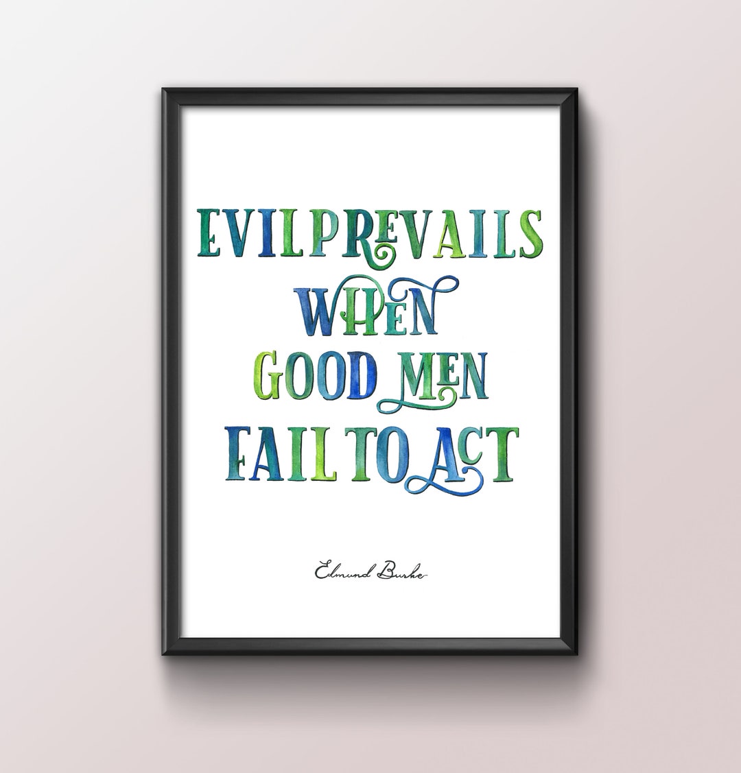 Evil Prevails When Good Men Fail to Act Art Print | Bedroom & Home ...