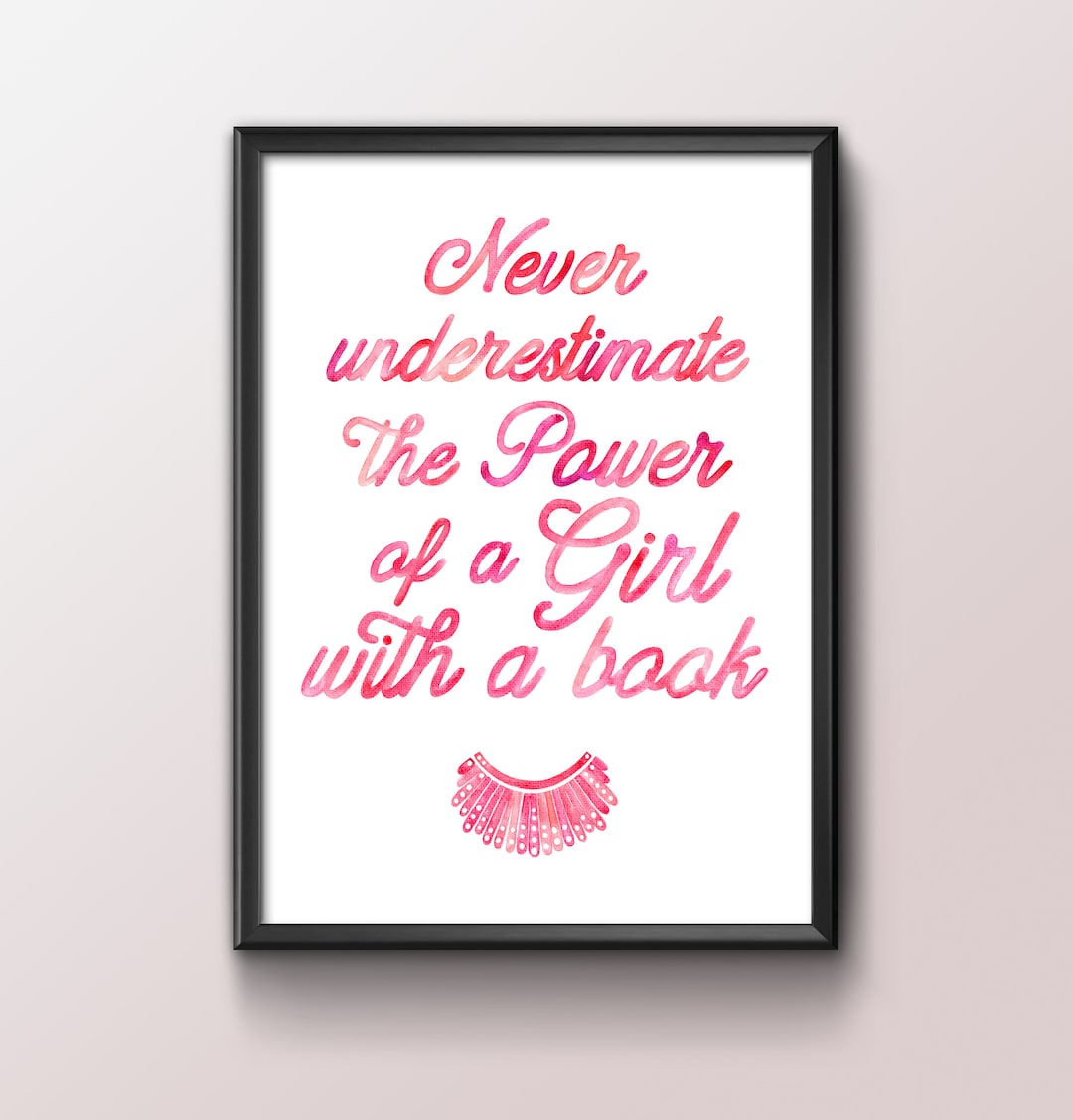 Never Underestimate the Power of a Girl With a Book RBG Quote ...