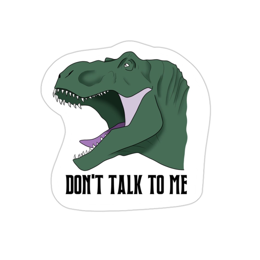 Don't Talk to Me T-rex Sticker - Etsy