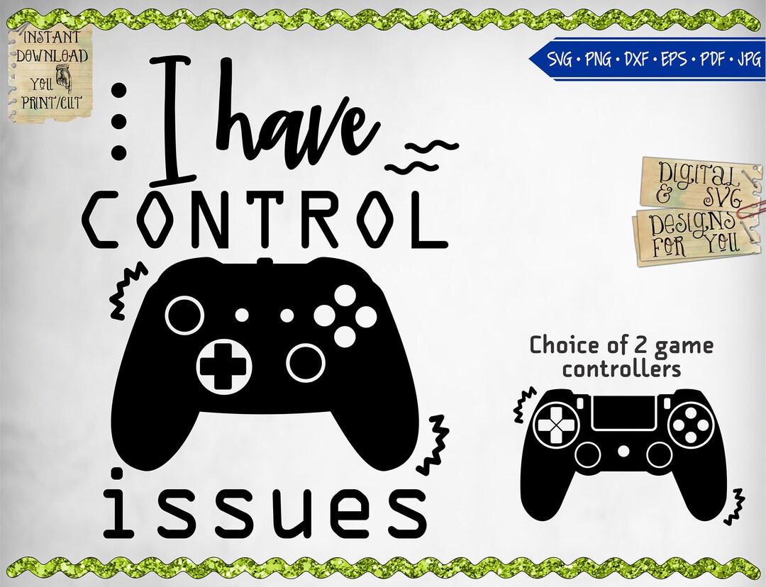 I Have Control Issues Svg Eps Png Jpeg, Game Controller Svg, Gamer Svg ...