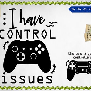 I Have Control Issues Svg Eps Png Jpeg, Game Controller Svg, Gamer Svg ...