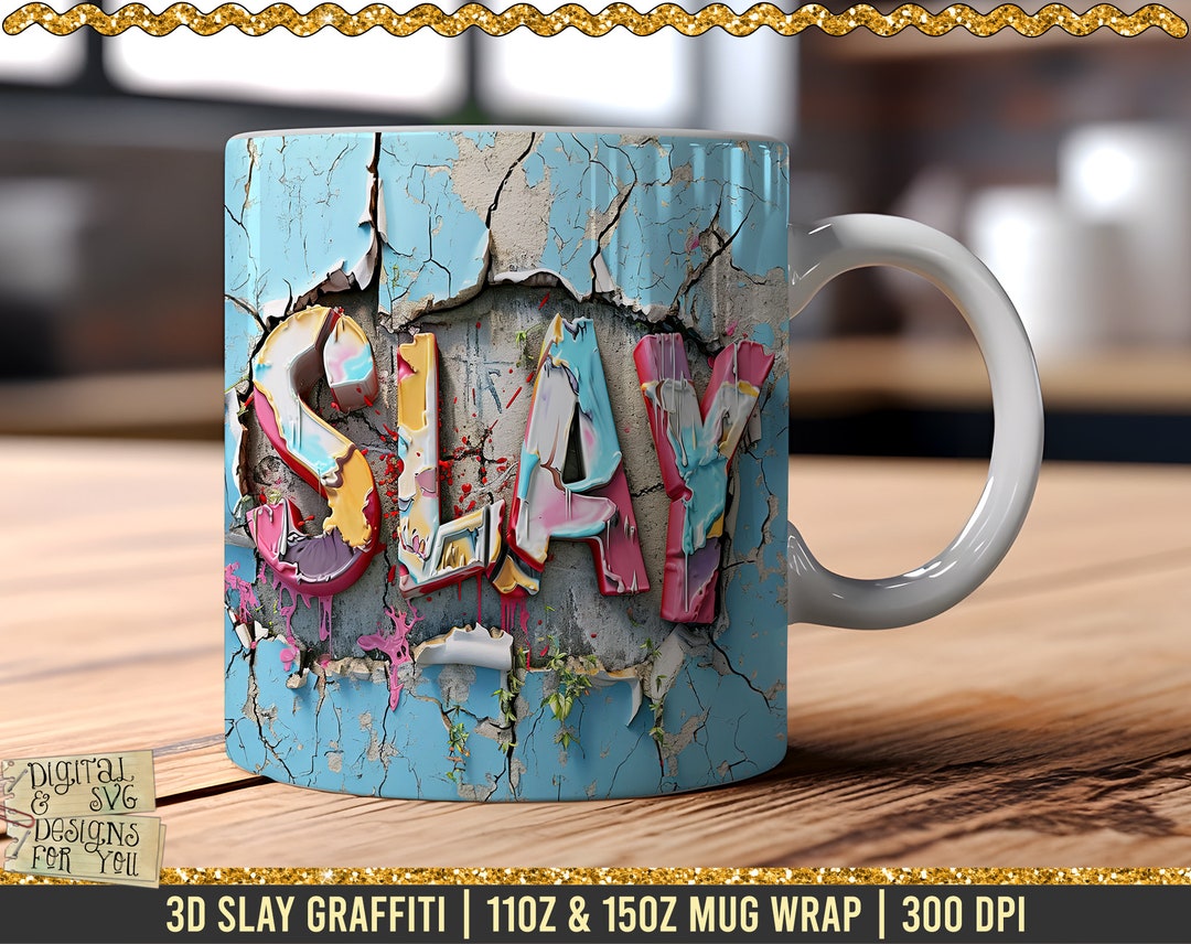 3D Slay Graffiti Mug Wrap, Slay Mug Wrap, Slay Png, Slay Queen, 3D Mug ...