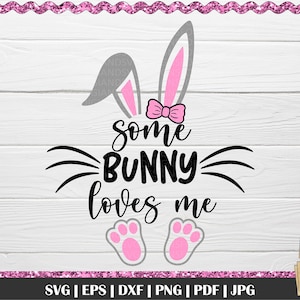 Some Bunny Loves Me Svg, Easter Svg, Easter Bunny Girl Svg, Girl Bunny ...