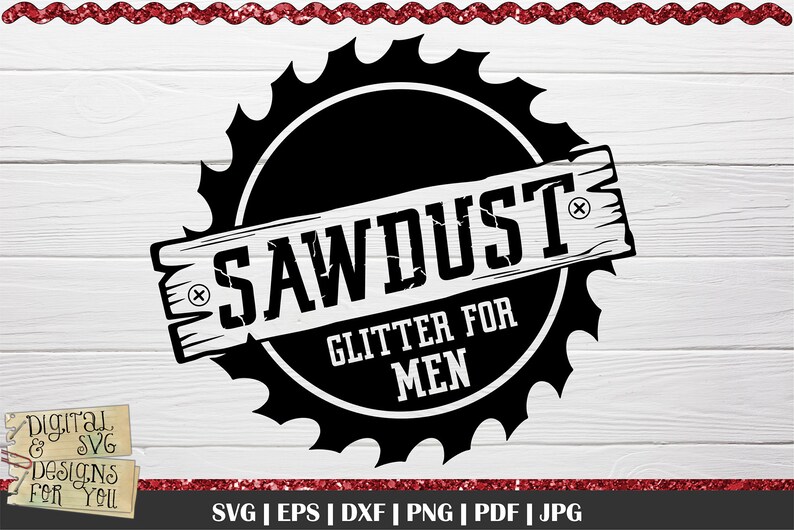 Sawdust Is Man Glitter Svg Instant Download Dad Svg Handyman Etsy