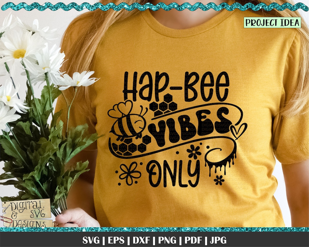 Hap-bee Vibes Only Svg, Bee Svg, Bumble Bee, Happy Vibes Only, Bee Pun ...