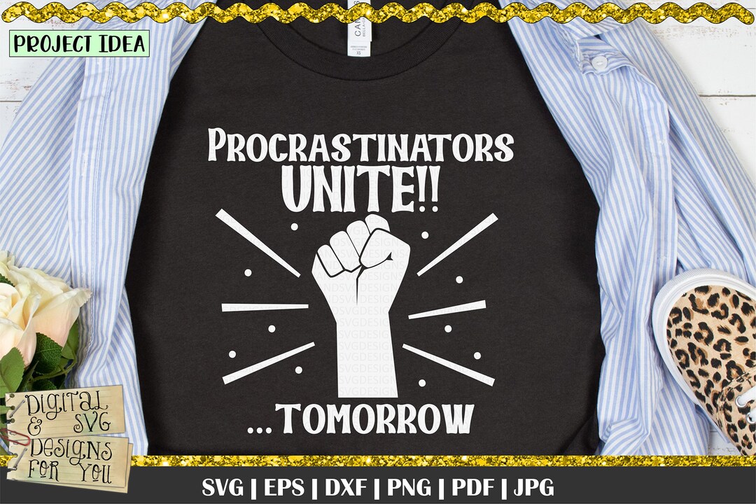 Procrastinators Unite SVG, Procrastination, Funny Quote Svg ...