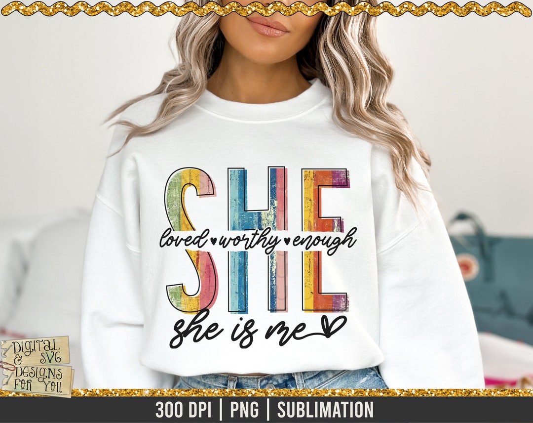 She is Me PNG, Loved, Worthy, Enough, Christian Png, Self Care Png ...