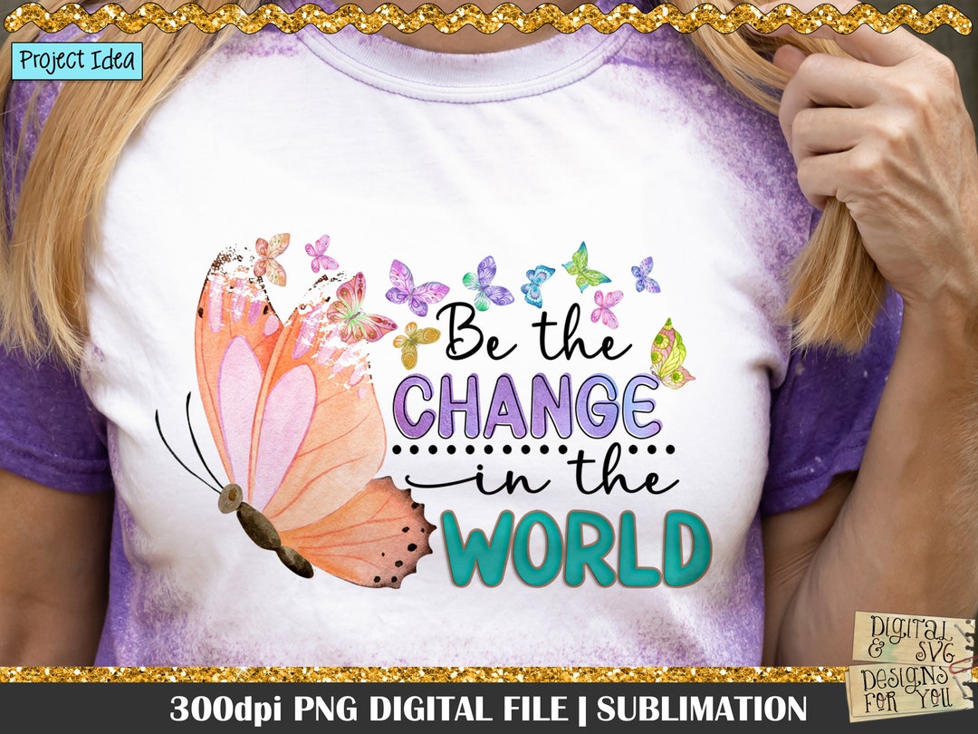 Be the Change in the World, Butterfly Png, Watercolor Butterfly Png ...
