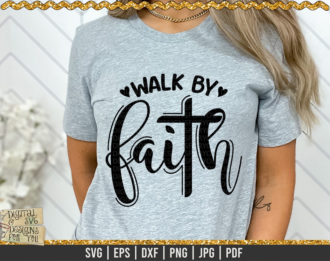 Walk by Faith Svg, Faith Svg, Christian Svg, Chritian Quote, Cross Svg ...
