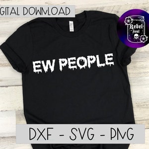 Ew People SVG, PNG, DXF File, Digital Download, Cutting File for ...