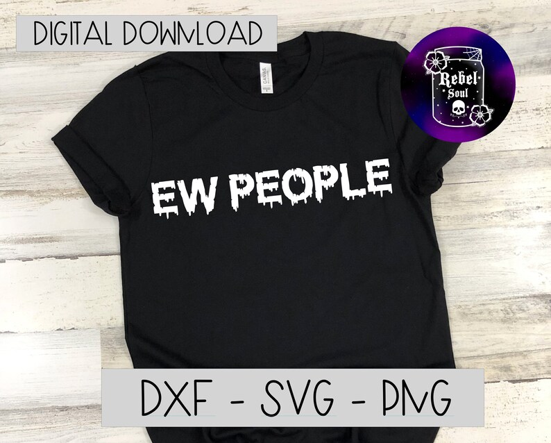 Ew People SVG, PNG, DXF File, Digital Download, Cutting File for ...