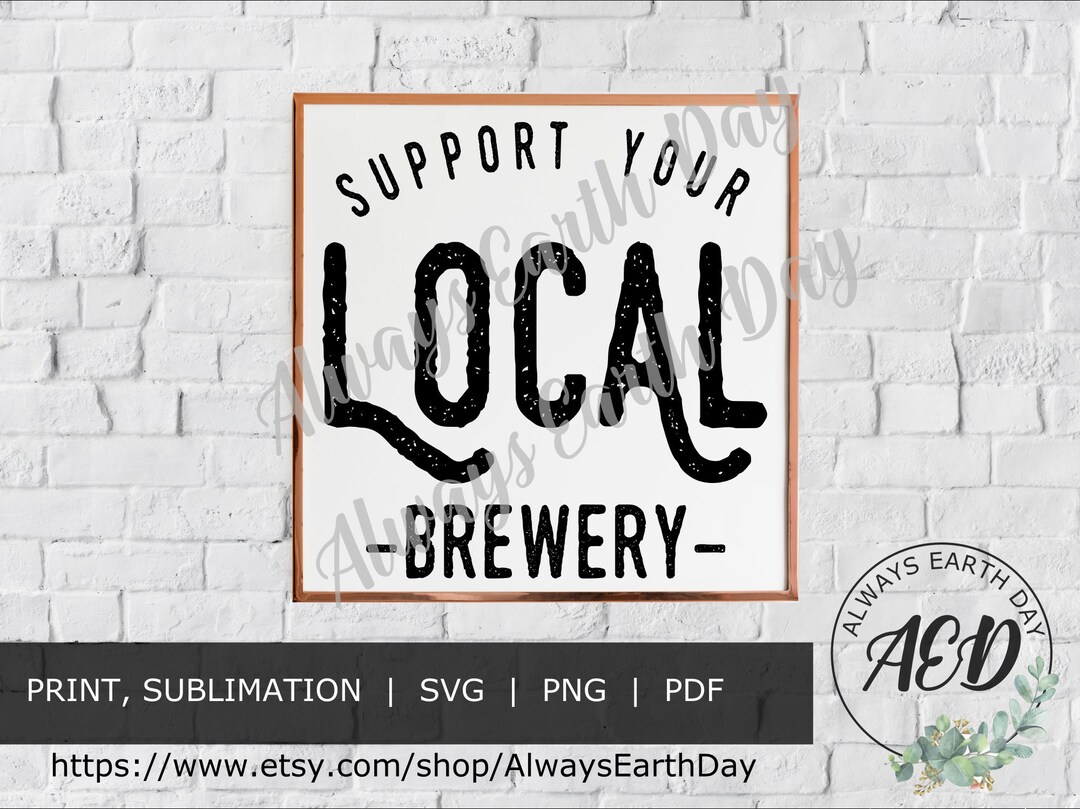 Support Your Local Brewery Svg, Sublimation, Support Local Businesses ...