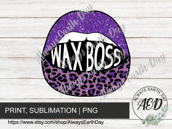 Wax Boss Png Wax Boss Lips Png Wax Boss Glitter Png Wax - Etsy