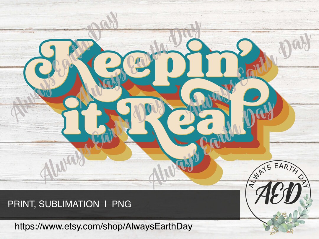 Keepin It Real Png, Sublimation Download, Retro Shirt Png, Good Vibes ...