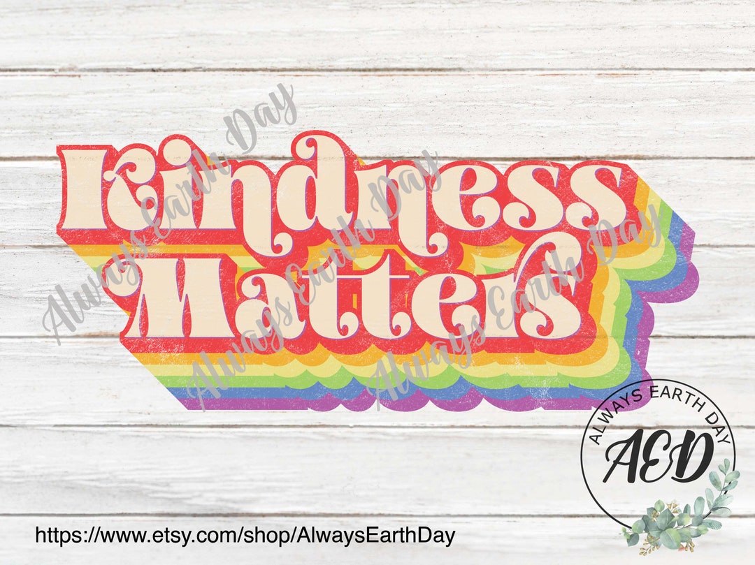 Kindness Matters Png, Kindness Sublimation, Be Kind, Rainbow, Be a Kind ...