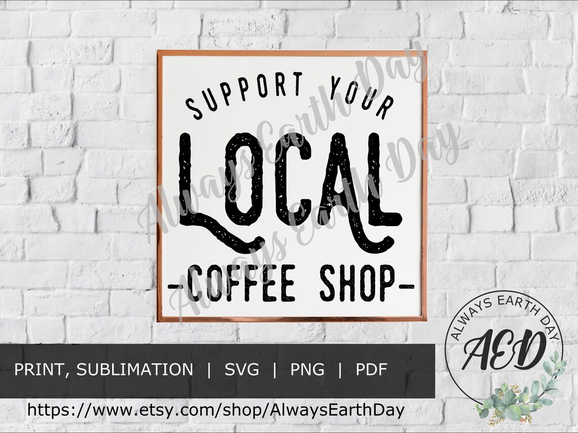 Support Your Local Coffee Shop Svg Sublimation Support Local - Etsy