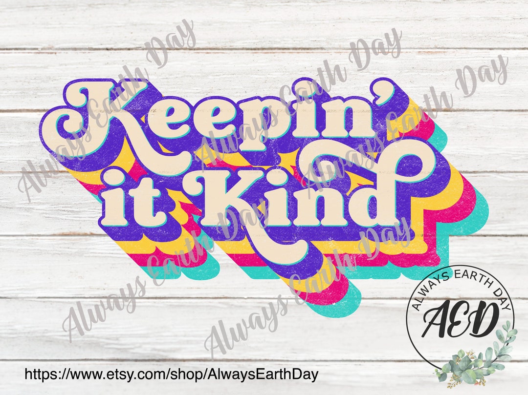 Keepin It Kind Png, Be Kind, Sublimation Download, Kindness Matters ...